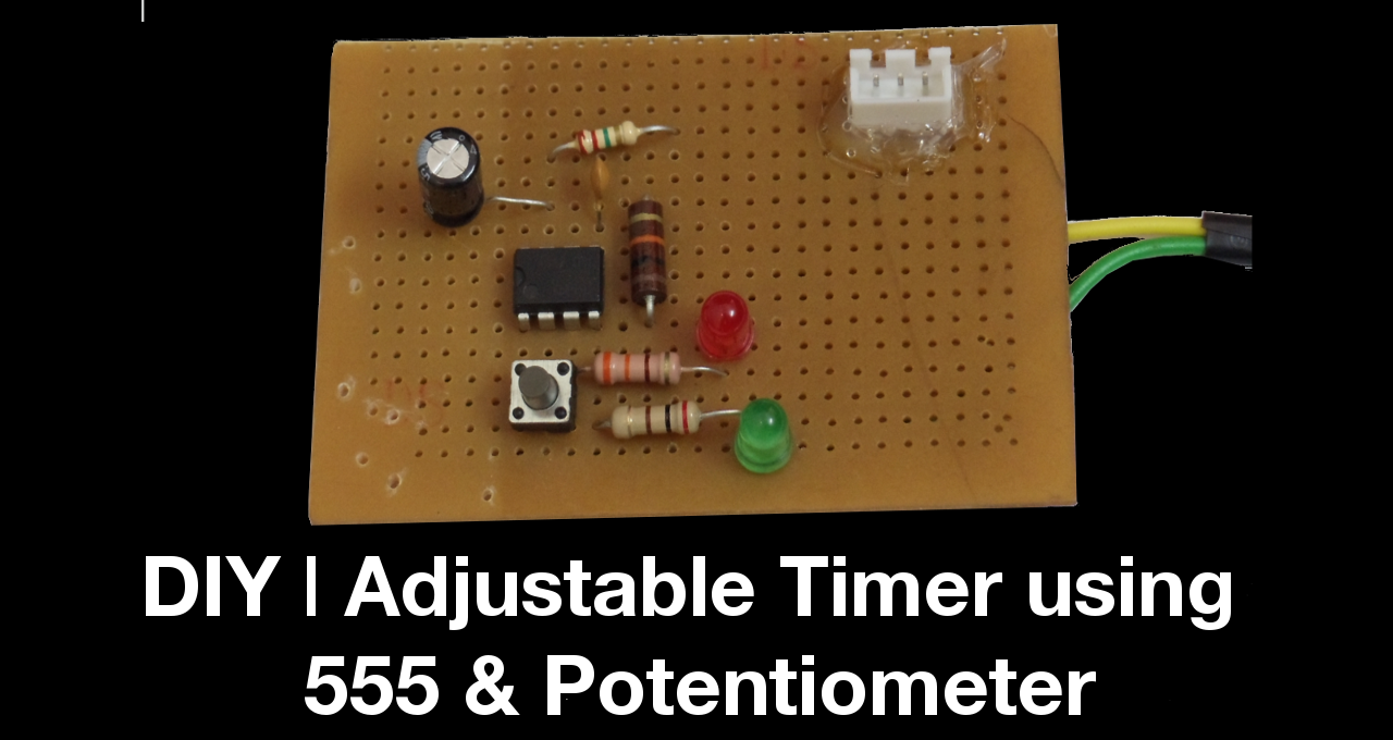 DIY | Adjustable Timer Using 555 & Potentiometer : 6 Steps (with ...