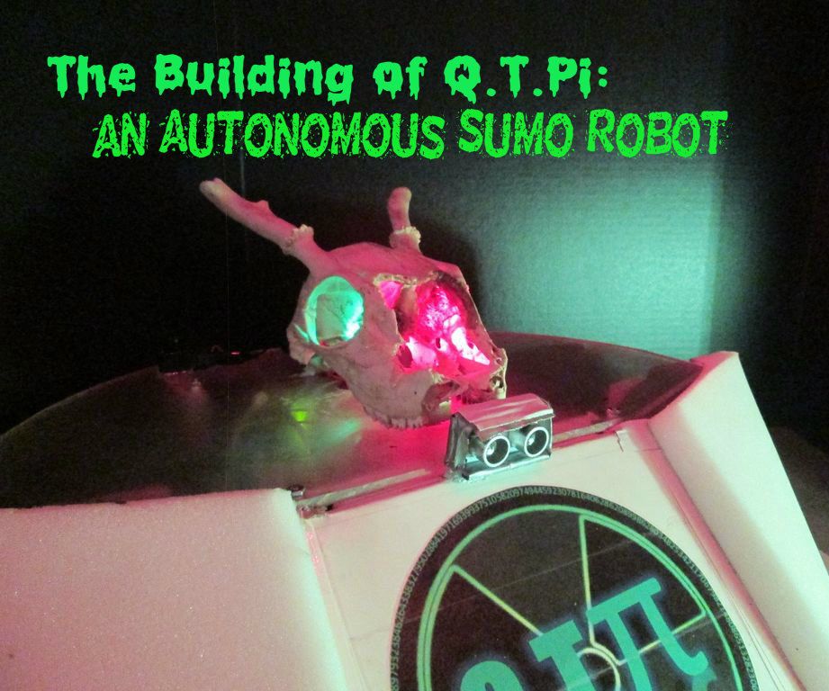 The Building of Q.T.Pi : an Autonomous Sumo Robot : 4 Steps (with ...