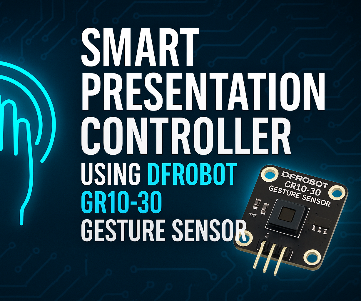 Smart Presentation Controller Using DFRobot GR10-30 Gesture Sensor : 7 ...