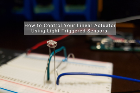 How to Control Your Linear Actuator Using Light-Triggered Sensors : 3 Steps - Instructables