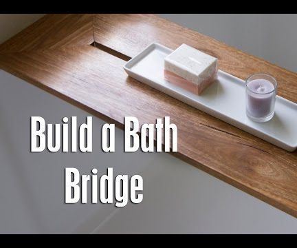 Build a Bath Bridge : 7 Steps (with Pictures) - Instructables