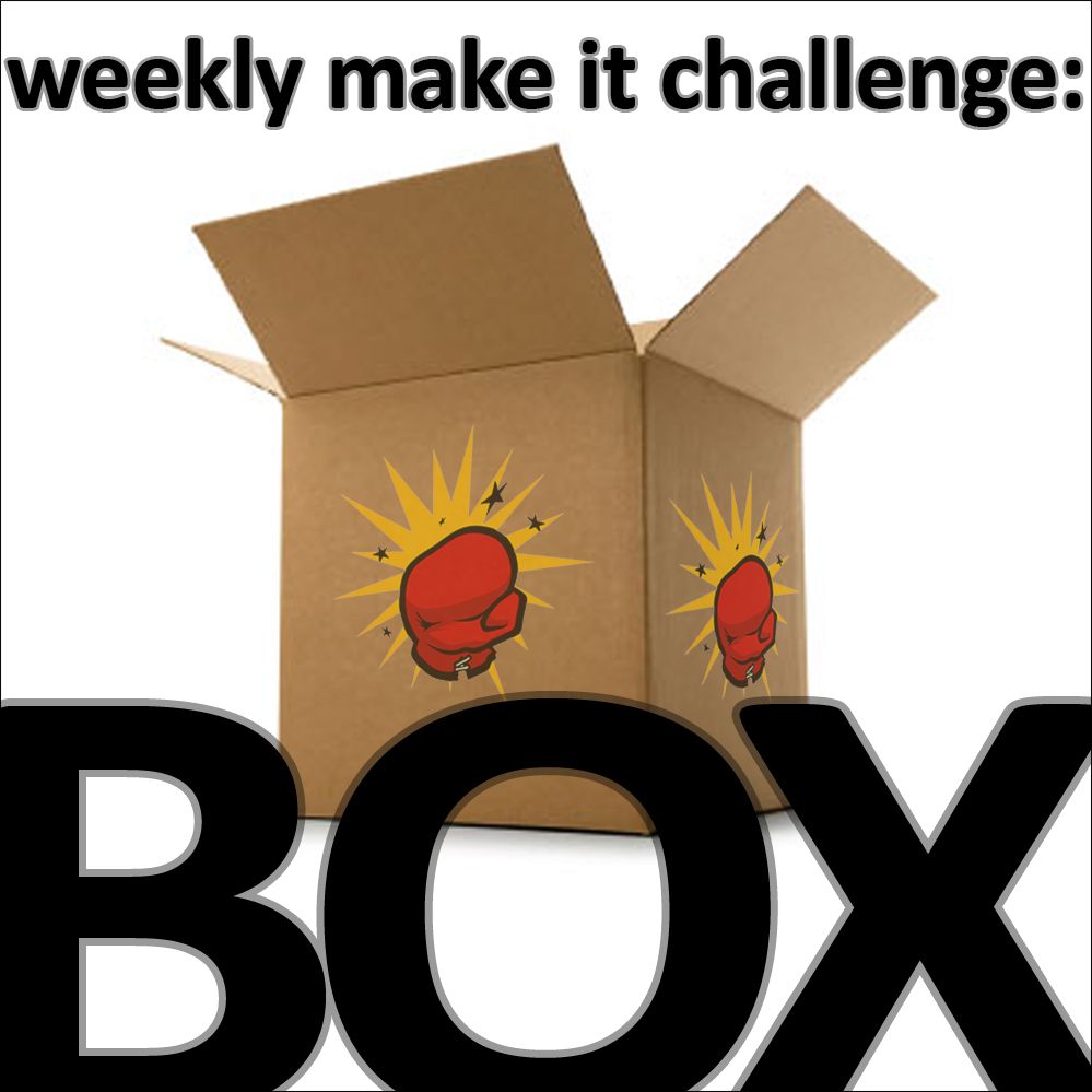 Weekly Make It Challenge: Box - Instructables