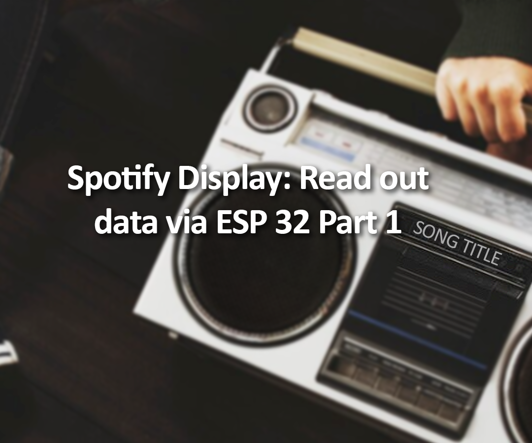 Spotify Display: Reading Data Via ESP 32 - Part 1 : 6 Steps (with ...