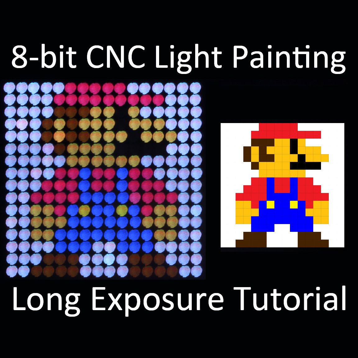 8-bit CNC Light Painting Long Exposure Tutorial! : 9 Steps (with ...