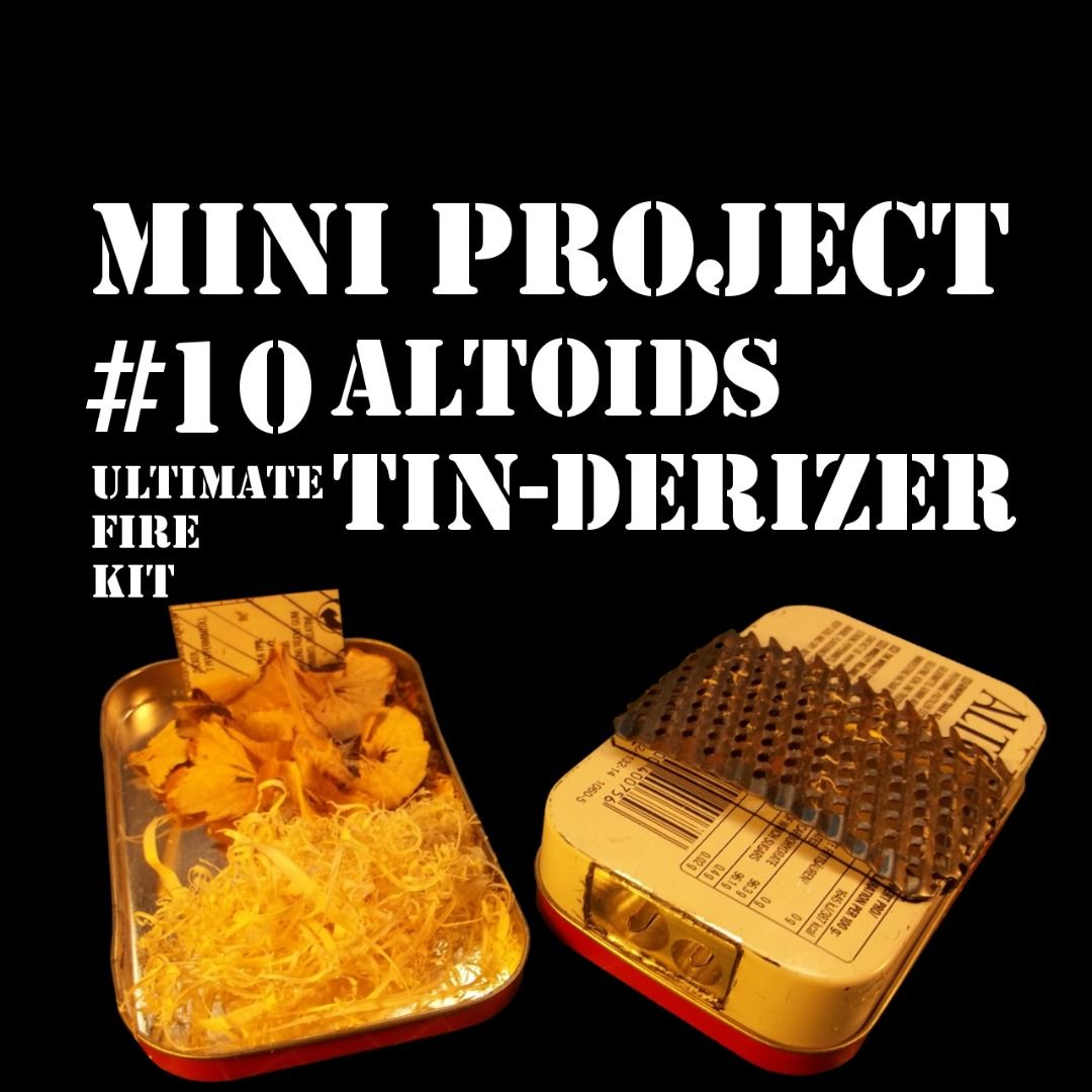 Mini Project #10: the Altoids Tin-Derizer Aka the Ultimate Fire Kit : 7 Steps (with Pictures ...