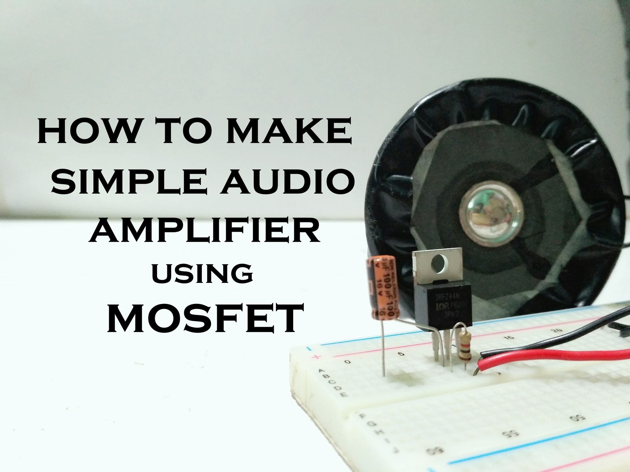 How to Make Simple Audio Amplifier With Mosfet : 4 Steps (with Pictures ...