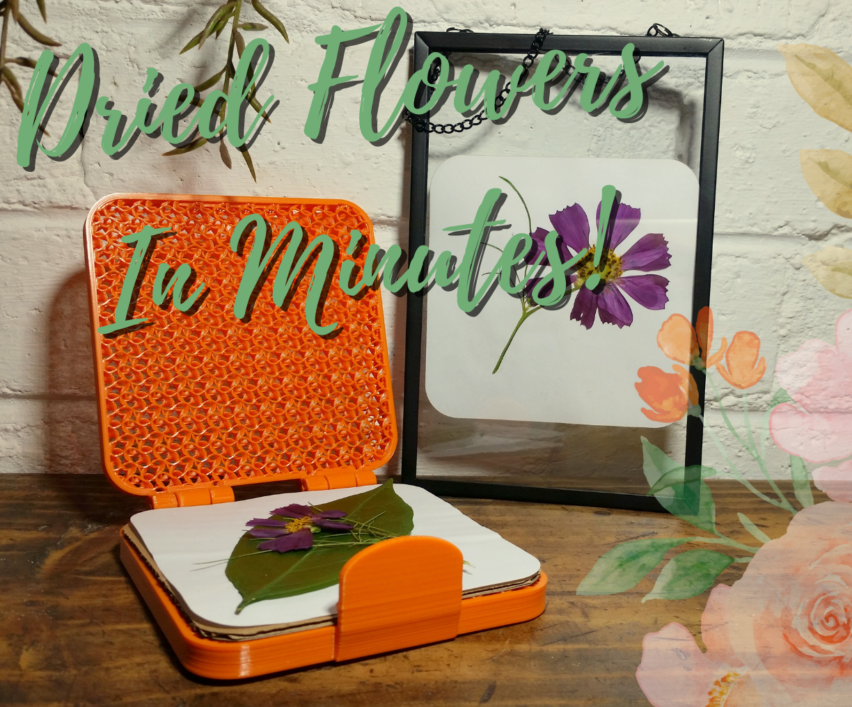 2-Minute Pressed Flower Art With 3D Printed Press : 9 Steps (with ...