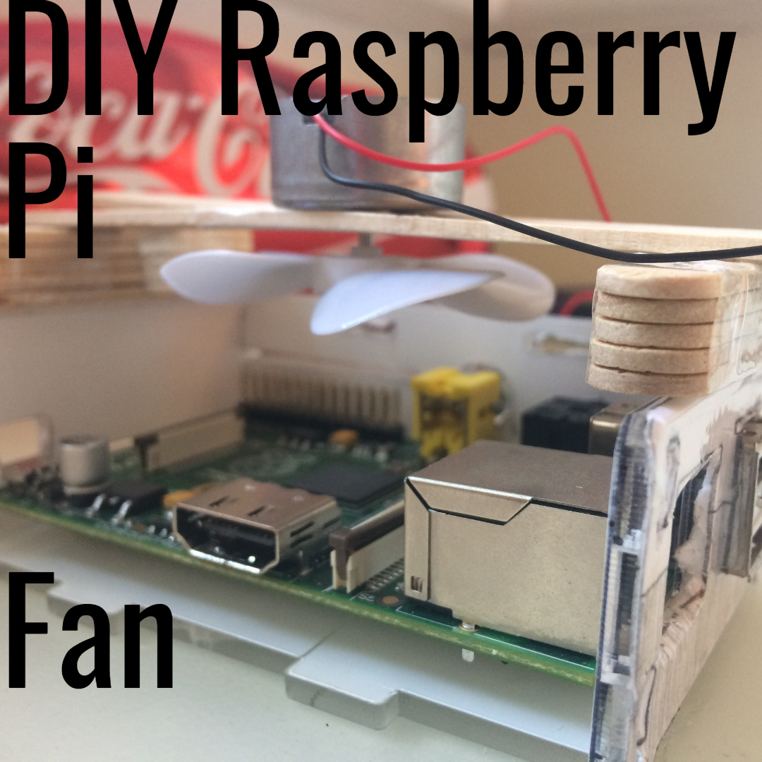 DIY Cheap Easy Raspberry Pi Fan : 4 Steps - Instructables