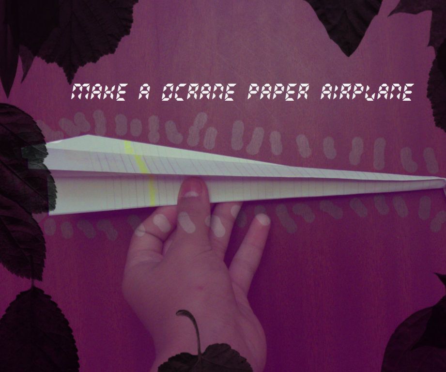 ''Ocrane Paper Airplane '' - Instructables