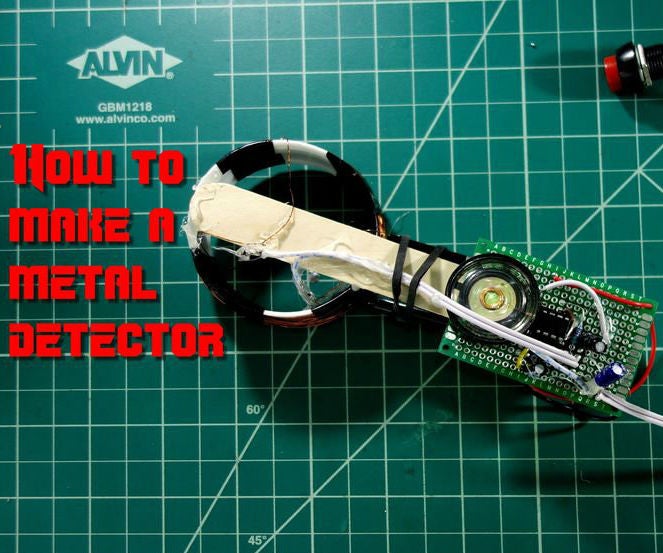 Make a Metal Detector : 19 Steps (with Pictures) - Instructables