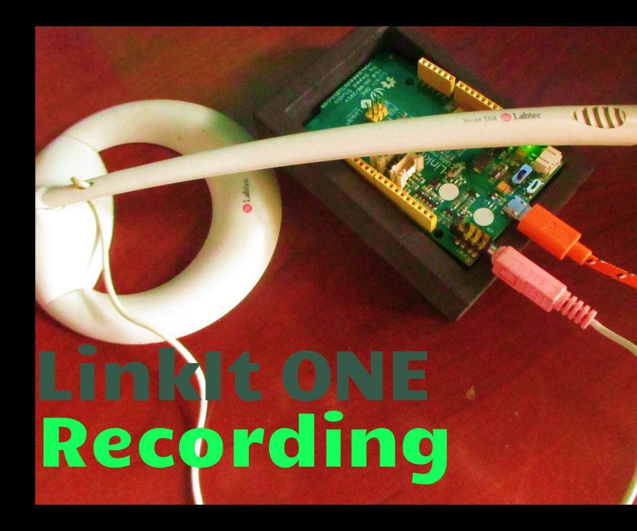 LinkIt ONE Voice Recorder : 3 Steps - Instructables