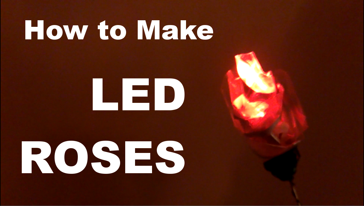 How to Make an LED Rose : 6 Steps - Instructables