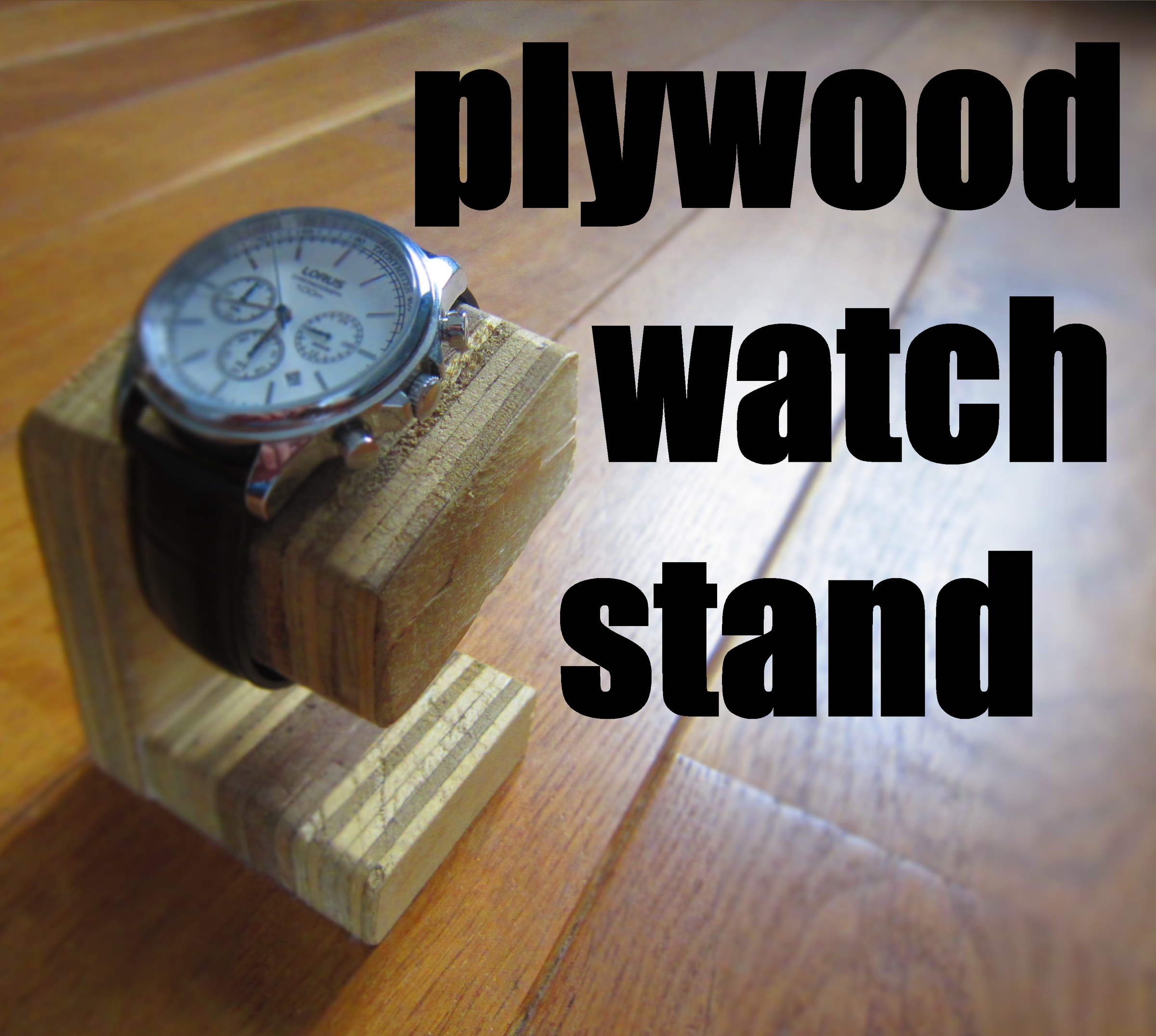 Plywood Watch Stand : 7 Steps (with Pictures) - Instructables