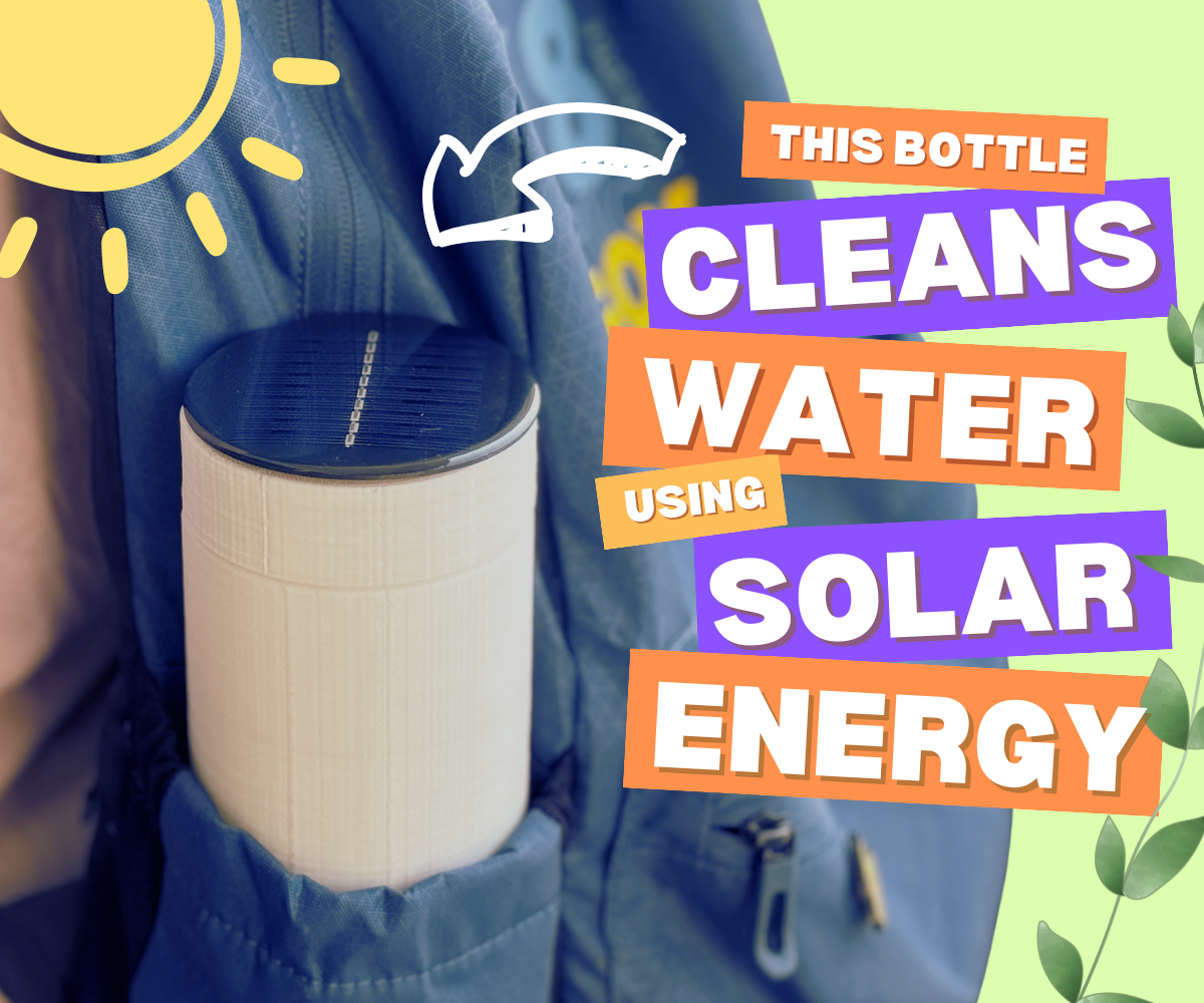 This Solar-Powered Bottle Cleans Water! : 18 Steps (with Pictures ...