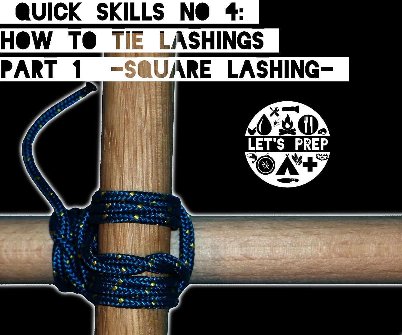 Quick Skills #4: How to Tie Lashings - Pt.1 Square Lashing : 7 Steps ...