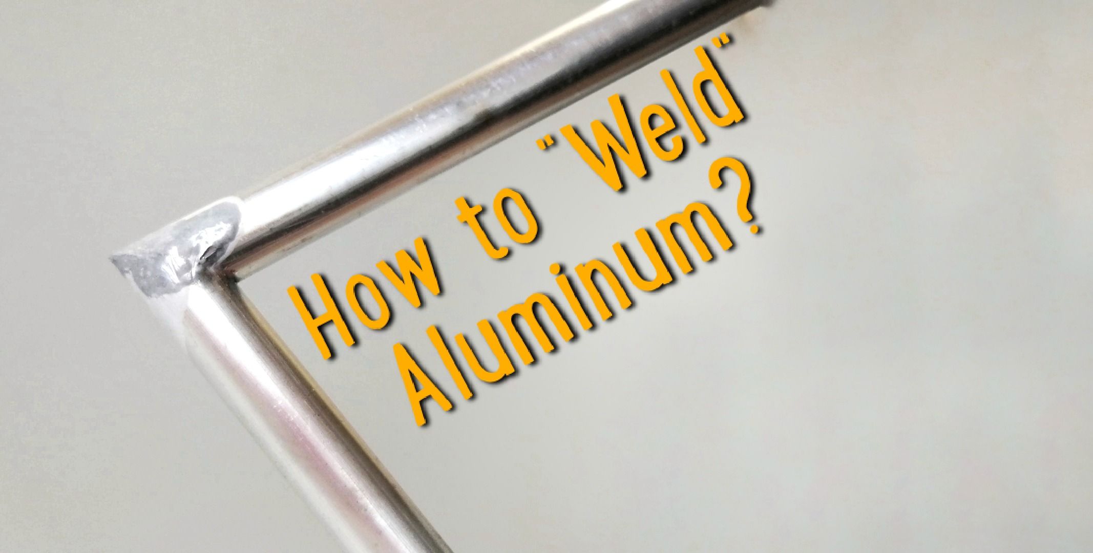 How to Weld Aluminum at Home Without Argon : 10 Steps - Instructables