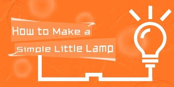 How to Make a Simple Little Lamp : 5 Steps - Instructables