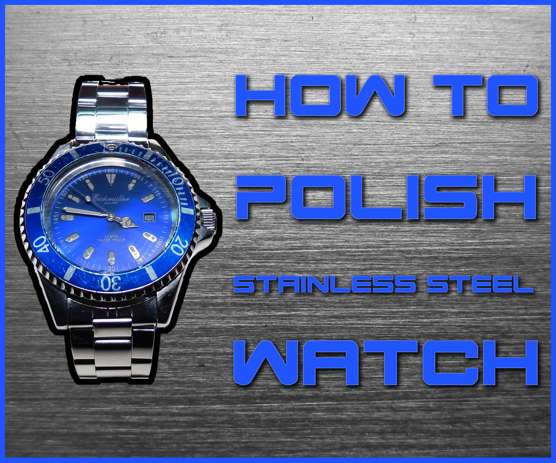 How to Polish Stainless Steel Watch | Basics of Polishing : 4 Steps ...