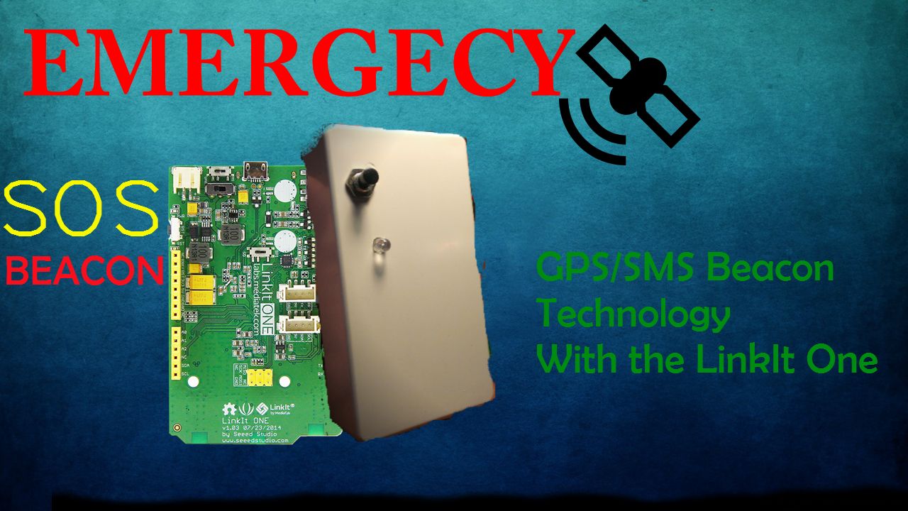 Emergency GPS Beacon With LinkIt ONE : 7 Steps - Instructables