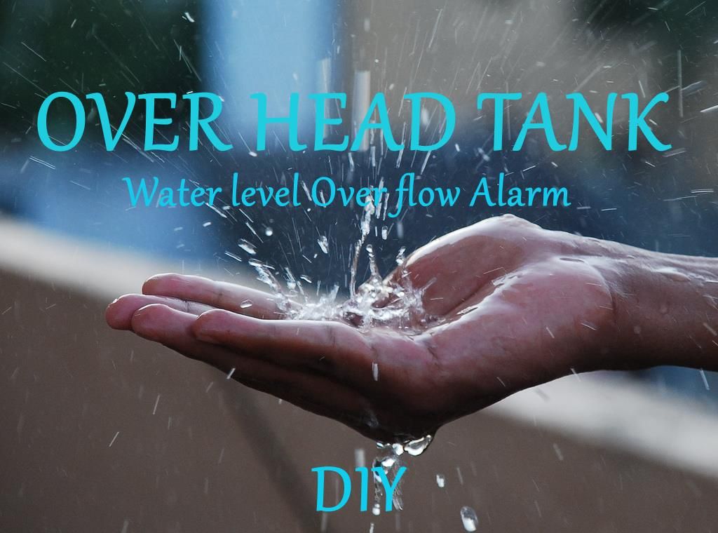 Simple Over Head Water Tank Alarm : 4 Steps - Instructables