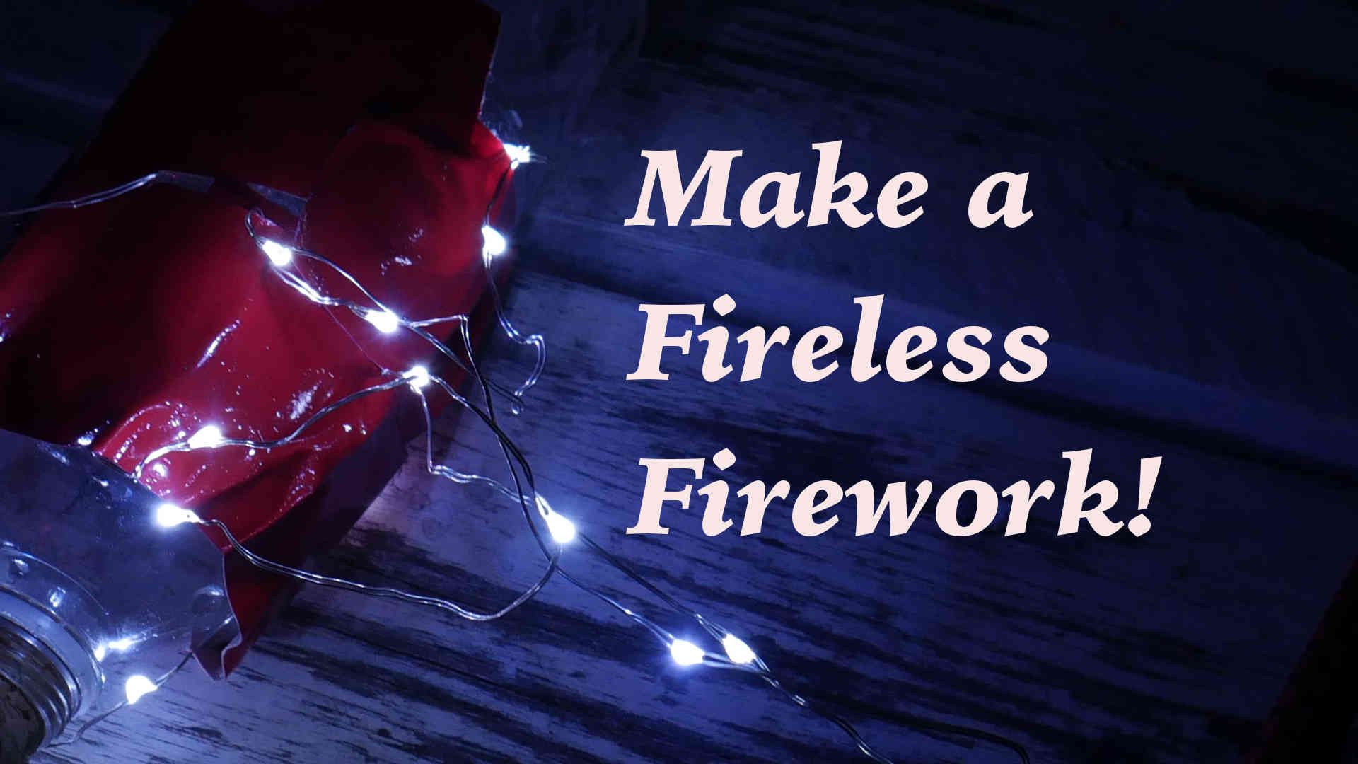 DIY Fireless Fireworks! : 6 Steps (with Pictures) - Instructables