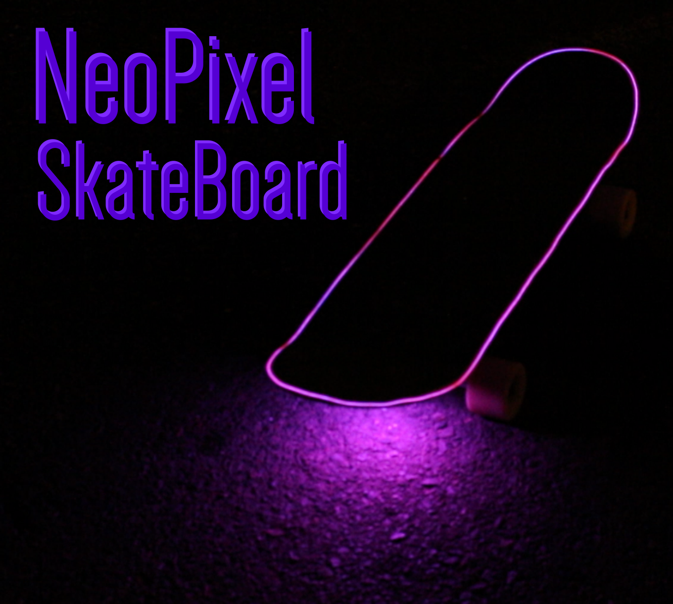 NeoPixel SkateBoard : 8 Steps (with Pictures) - Instructables