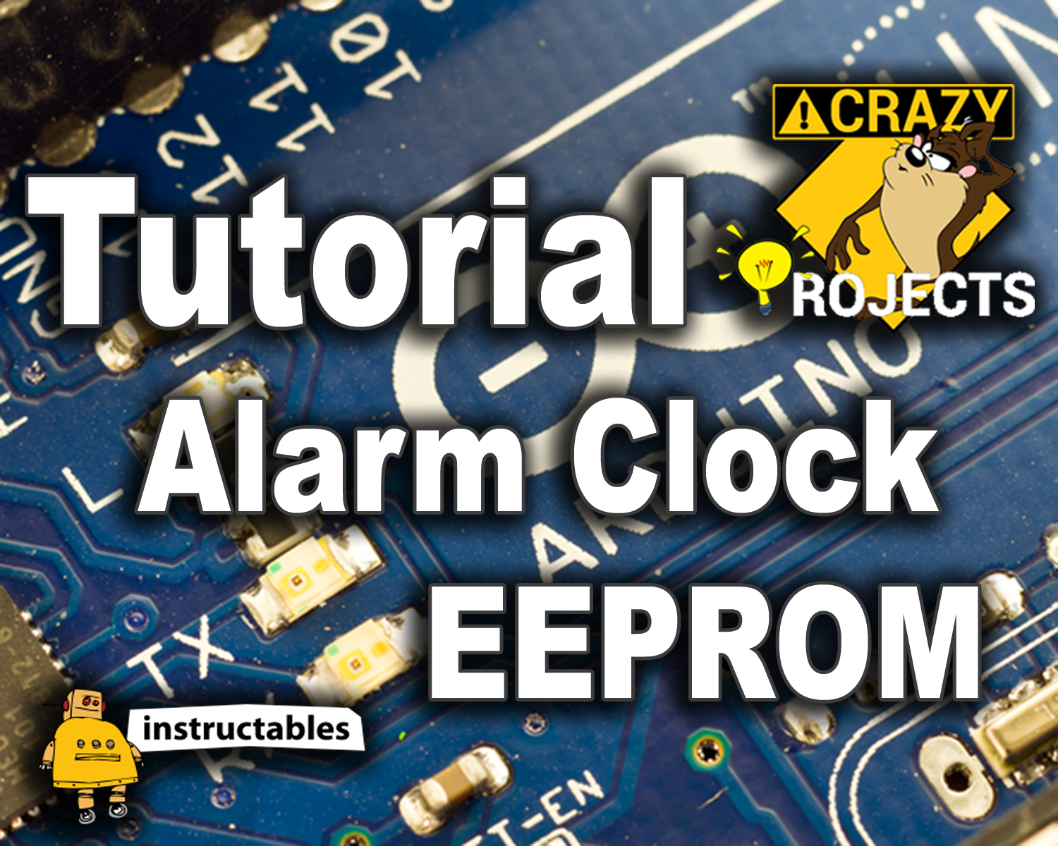 Arduino Tutorial - Alarm Clock - EEPROM (with Pictures) - Instructables