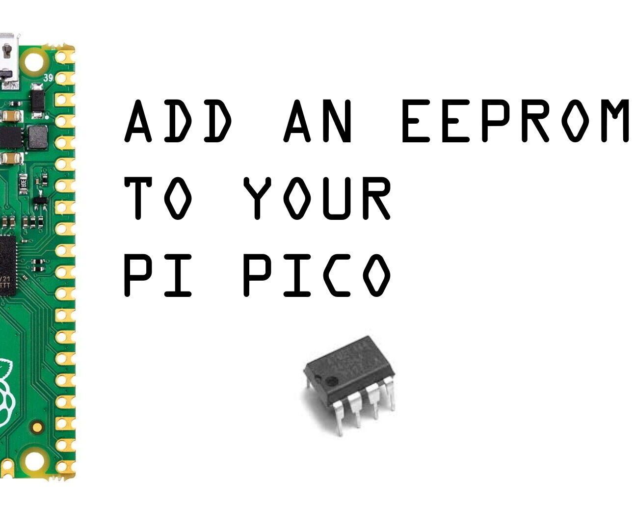 How to Add an EEPROM to Raspberry Pi Pico : 4 Steps - Instructables