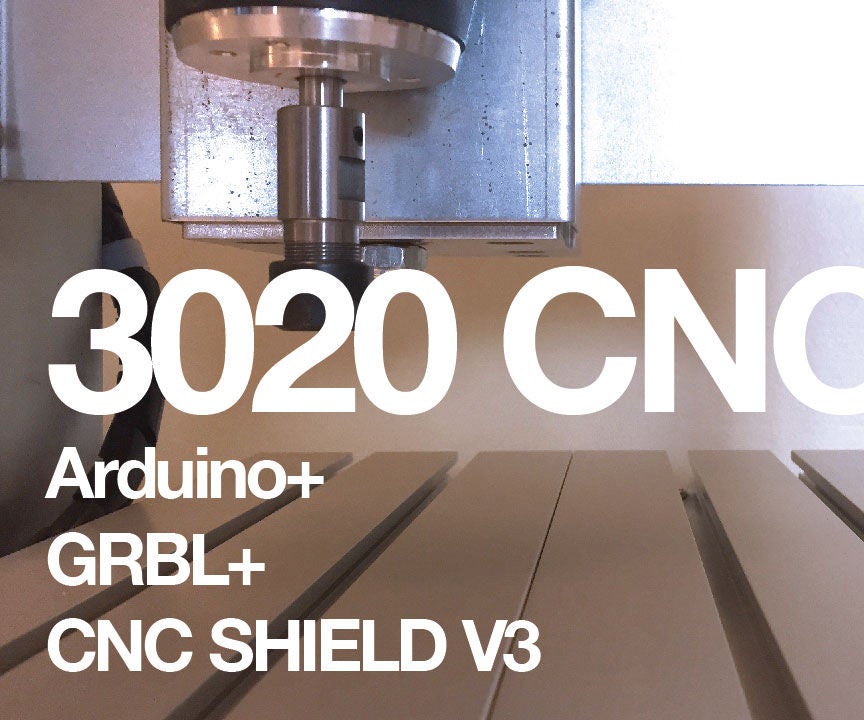 3020 CNC + Arduino + GRBL + CNC Shield V3 : 8 Steps (with Pictures ...