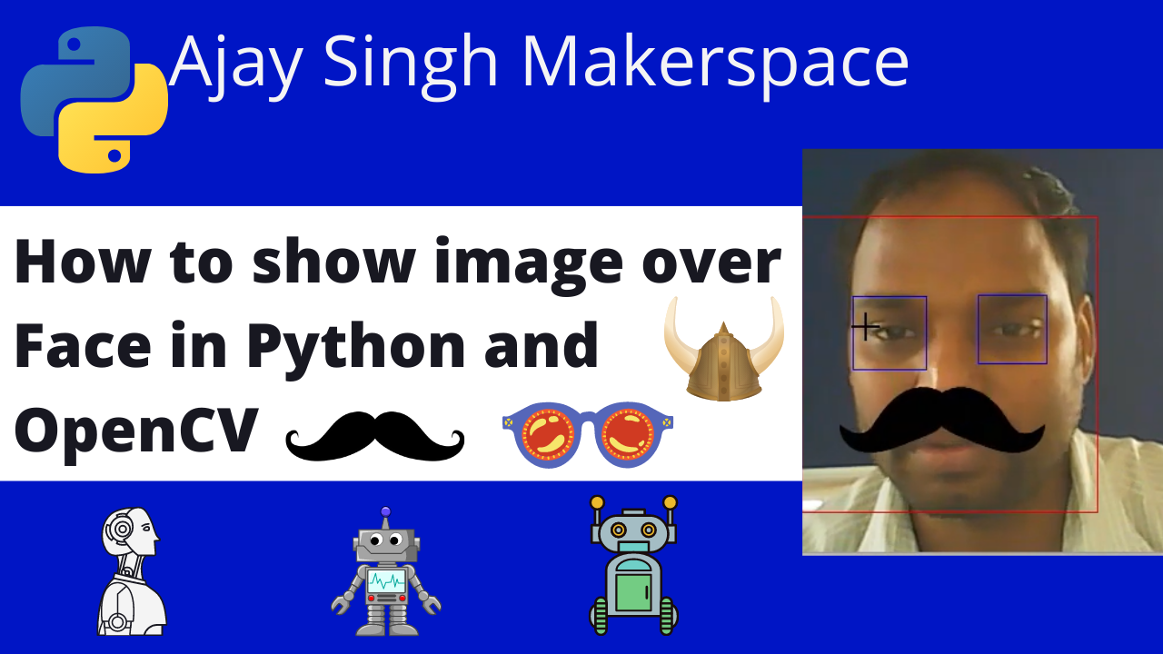 Python Code for Showing Image Over Face Like Mustache ,goggles ...