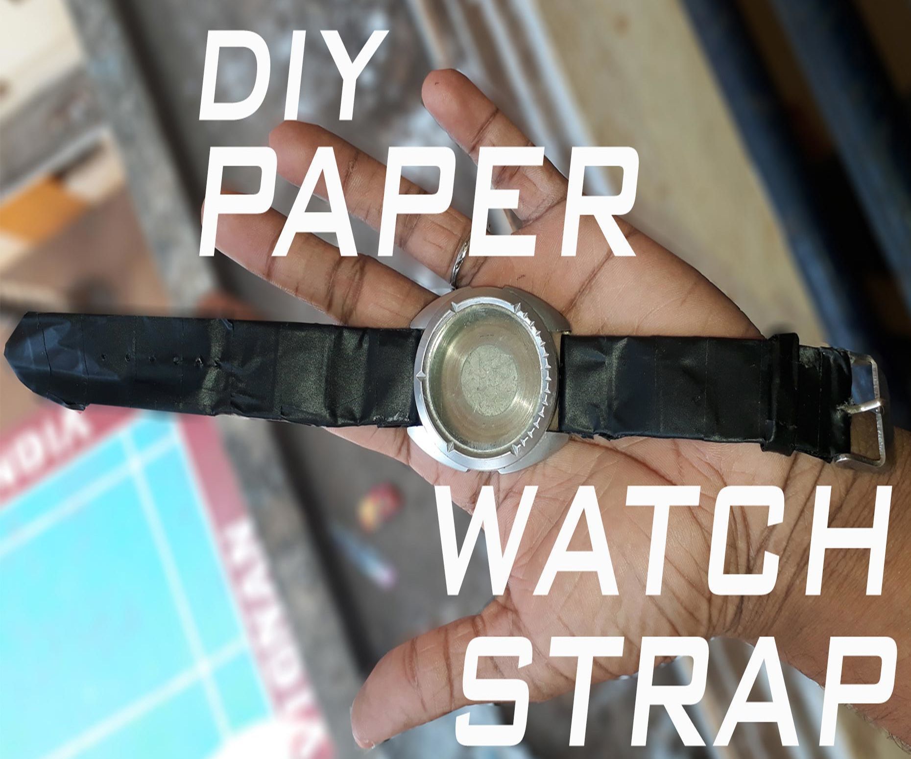 DIY PAPER WATCH STRAP : 10 Steps - Instructables