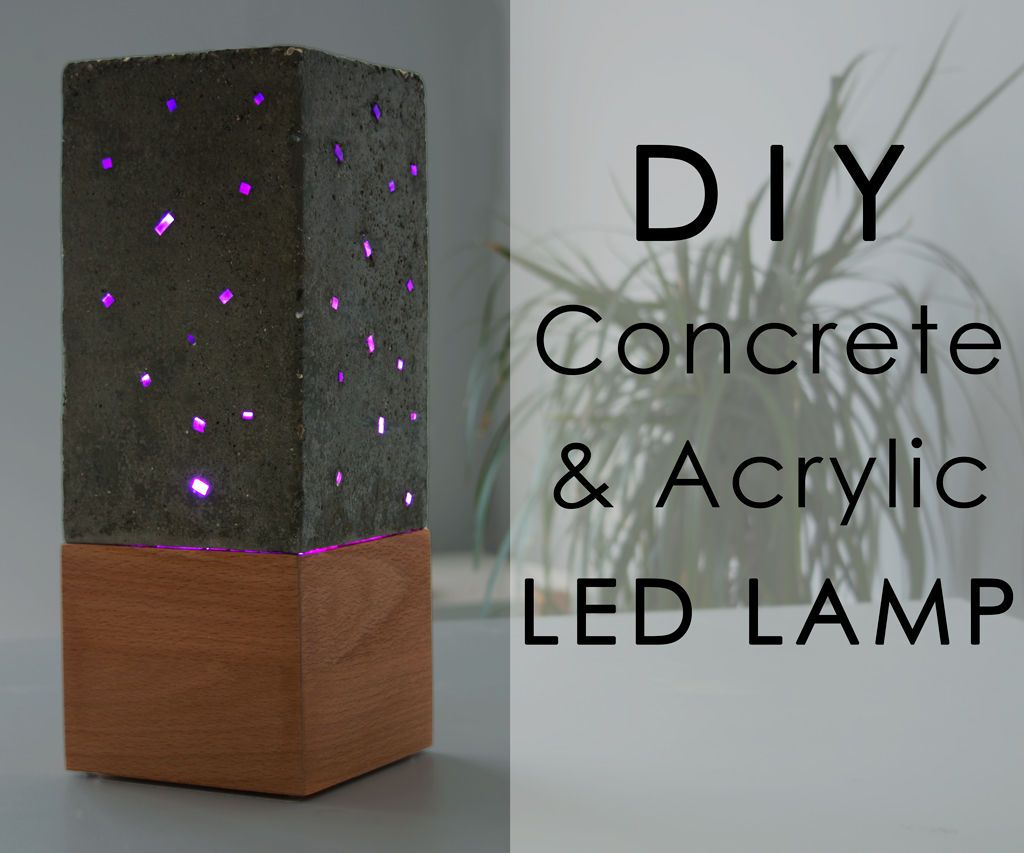 Concrete and Acrylic LED Lamp With a Wooden Base : 11 Steps (with ...