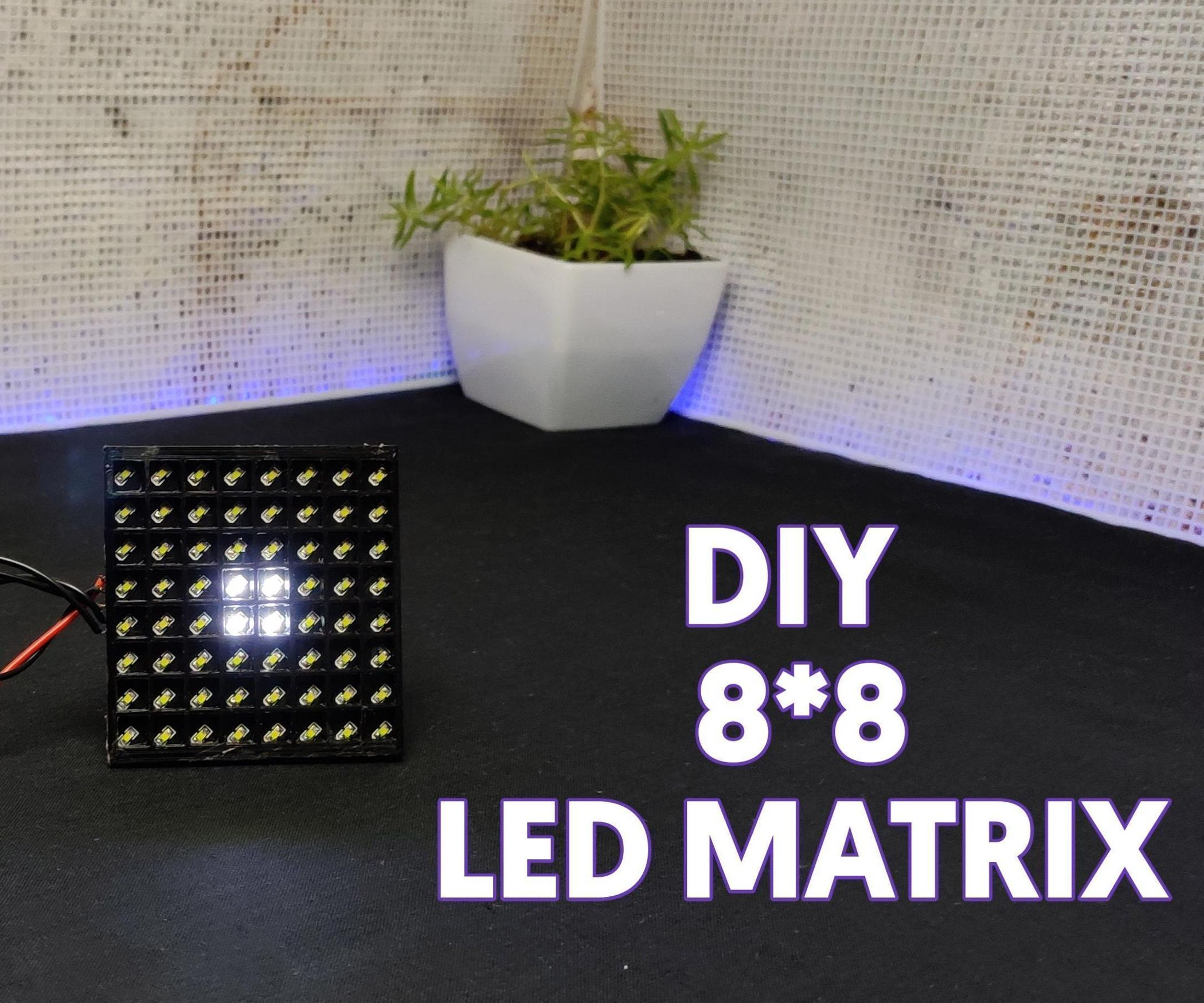 Make Your Own 8*8 LED MATRIX : 9 Steps - Instructables