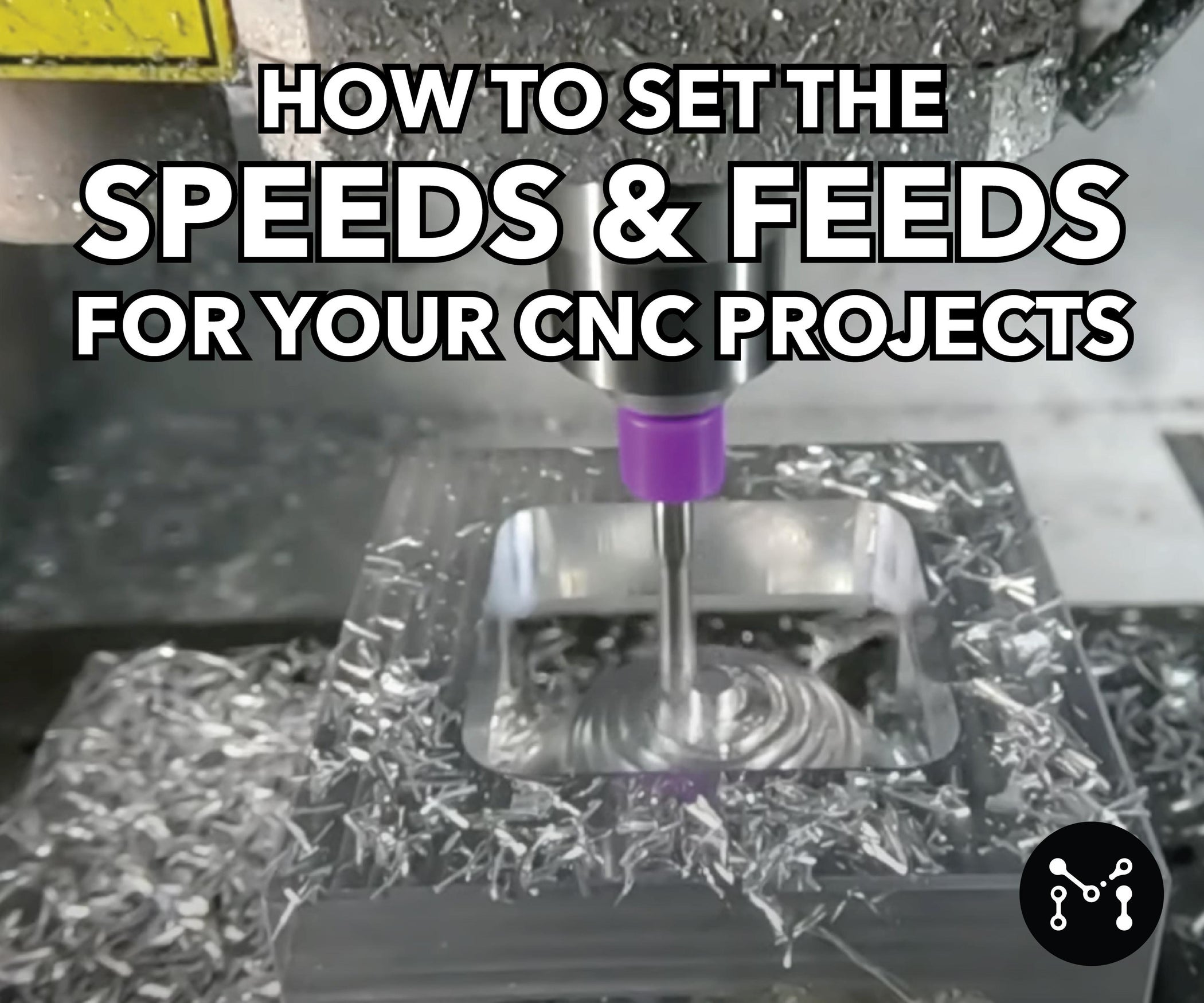 How to Set the Speeds & Feeds for Your CNC Projects : 7 Steps ...