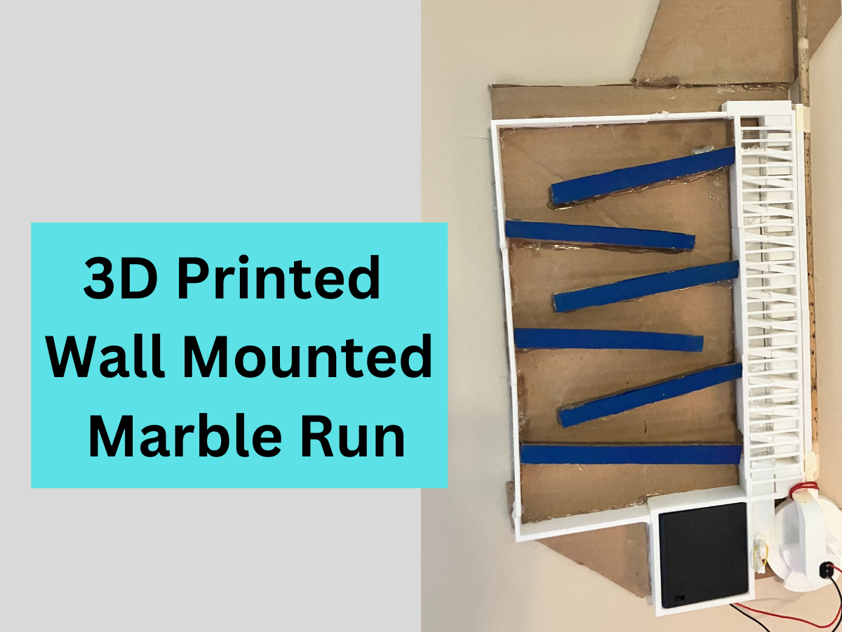 3D Printed Wall Mounted Marble Run : 23 Steps (with Pictures ...