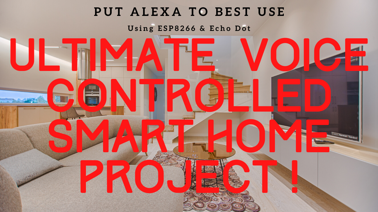 Ultimate Voice Controlled Home Automation System | DIY | Make Alexa ...
