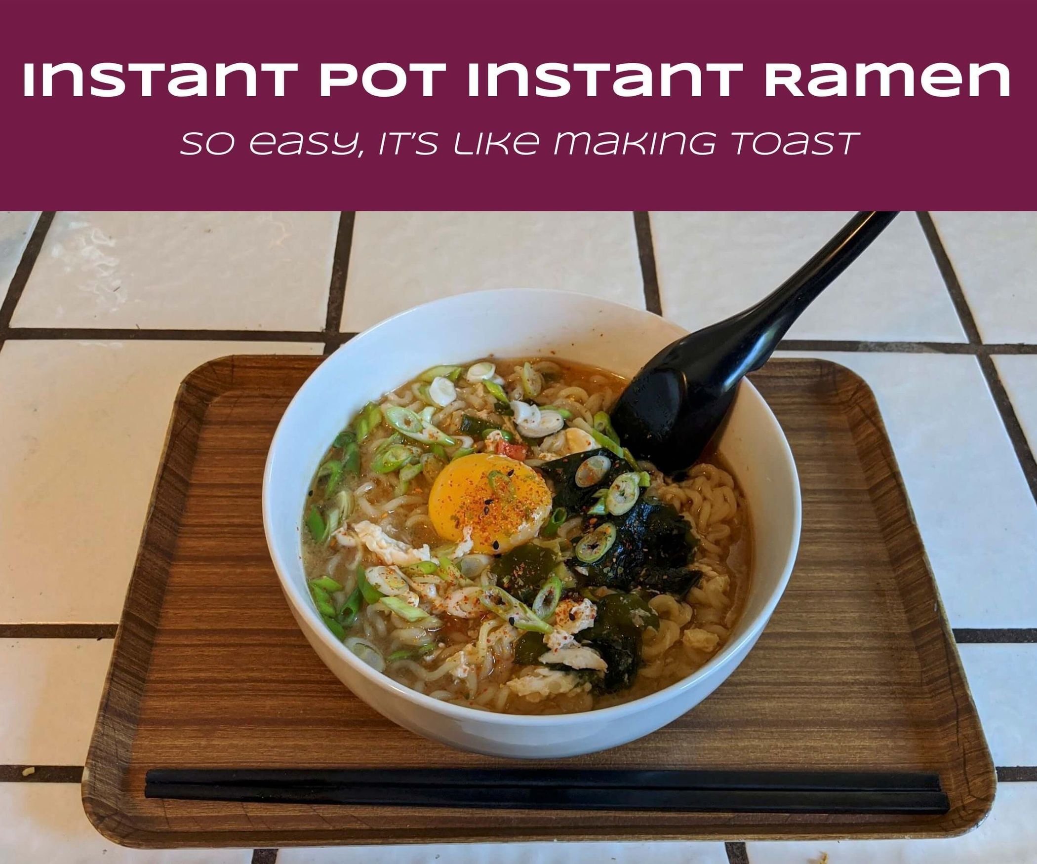 Instant Pot Instant Ramen—So Easy, It's Like Making Toast - Instructables