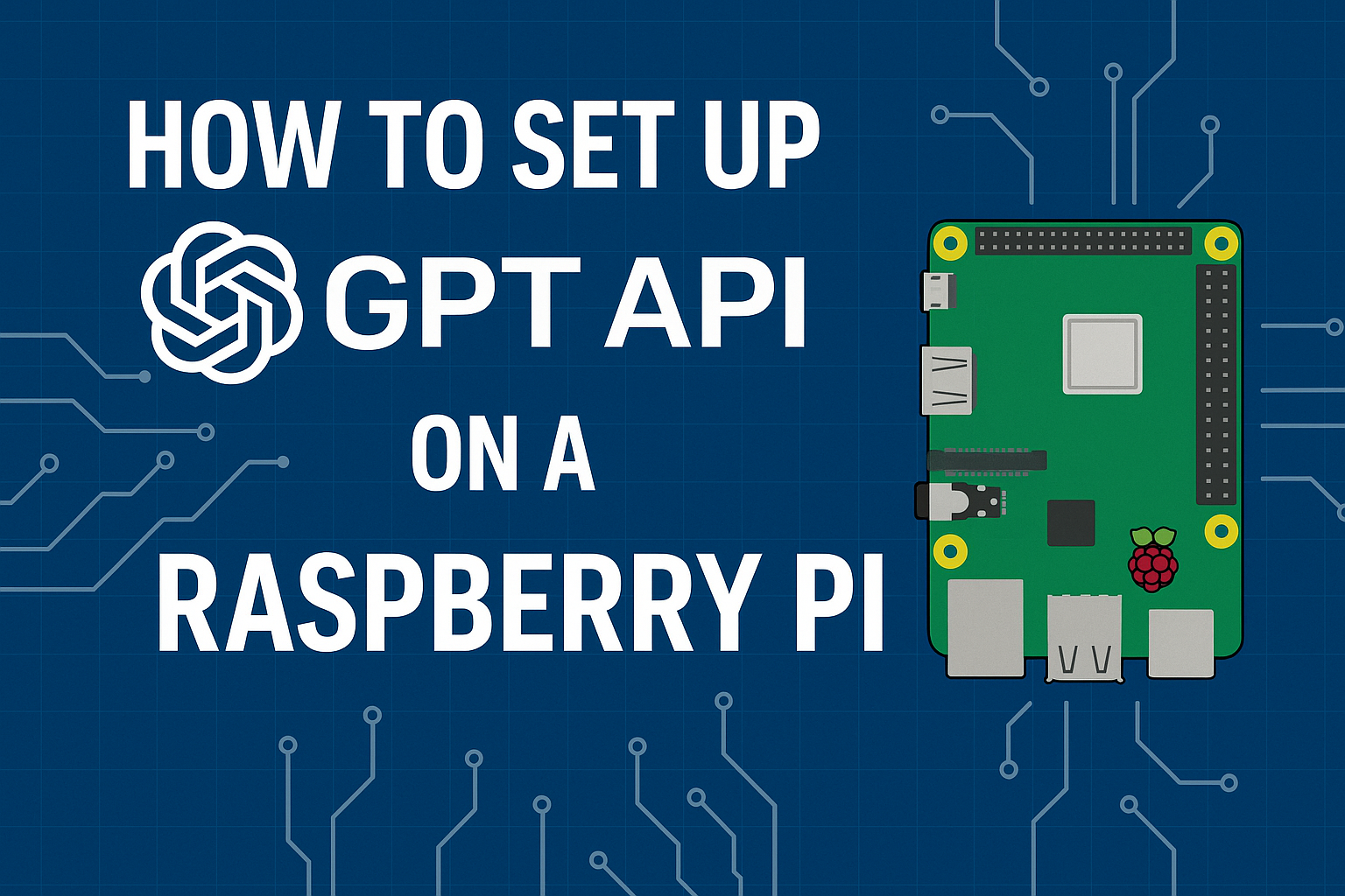 How to Set Up GPT API on a Raspberry Pi : 11 Steps - Instructables