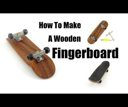 How to Make a Wooden Fingerboard : 8 Steps - Instructables