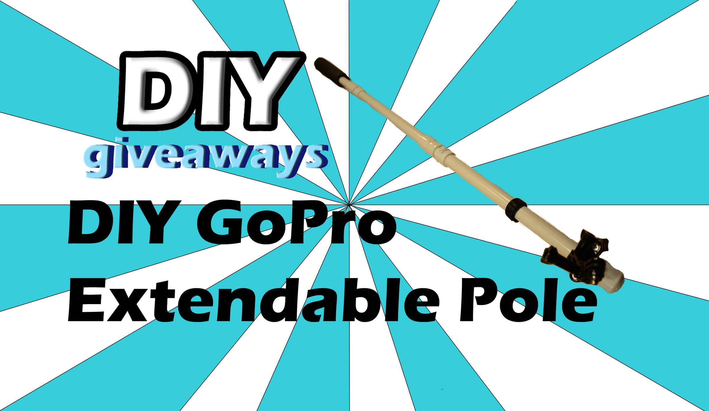 DIY GoPro Extendable Pole : 5 Steps (with Pictures) - Instructables