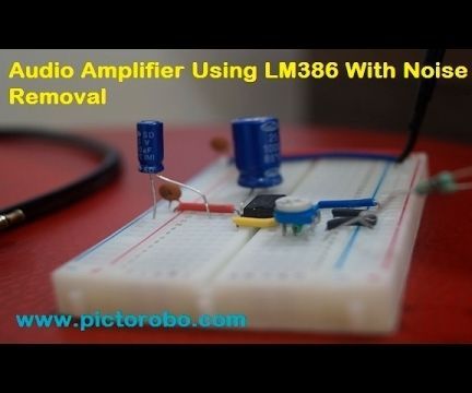How to Make Audio Amplifier Using LM386 With Noise Removal - Instructables