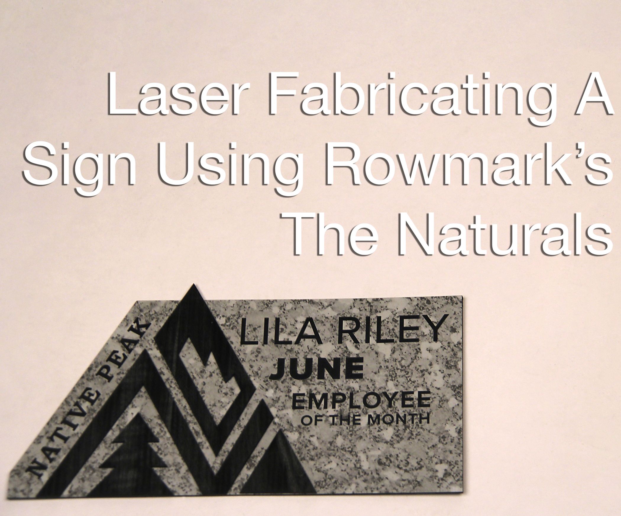 Laser Fabricating a Sign Using Rowmark's the Naturals : 10 Steps (with ...