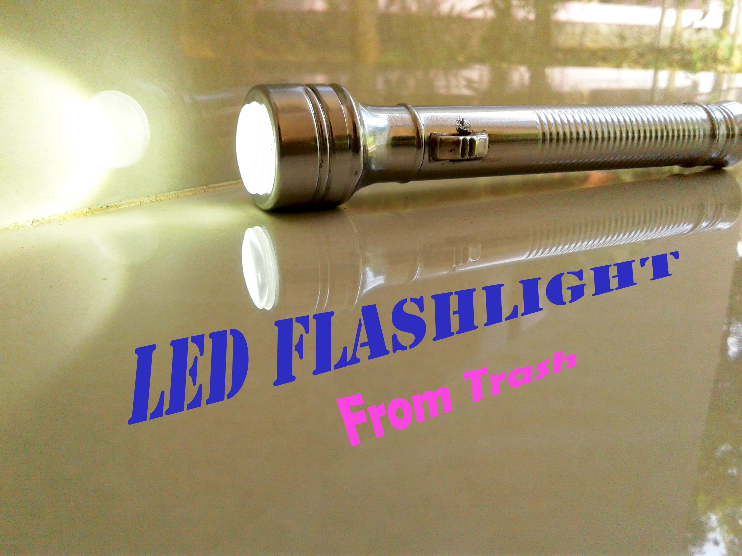 ' LED FLASHLIGHT ' From Trash : 13 Steps (with Pictures) - Instructables