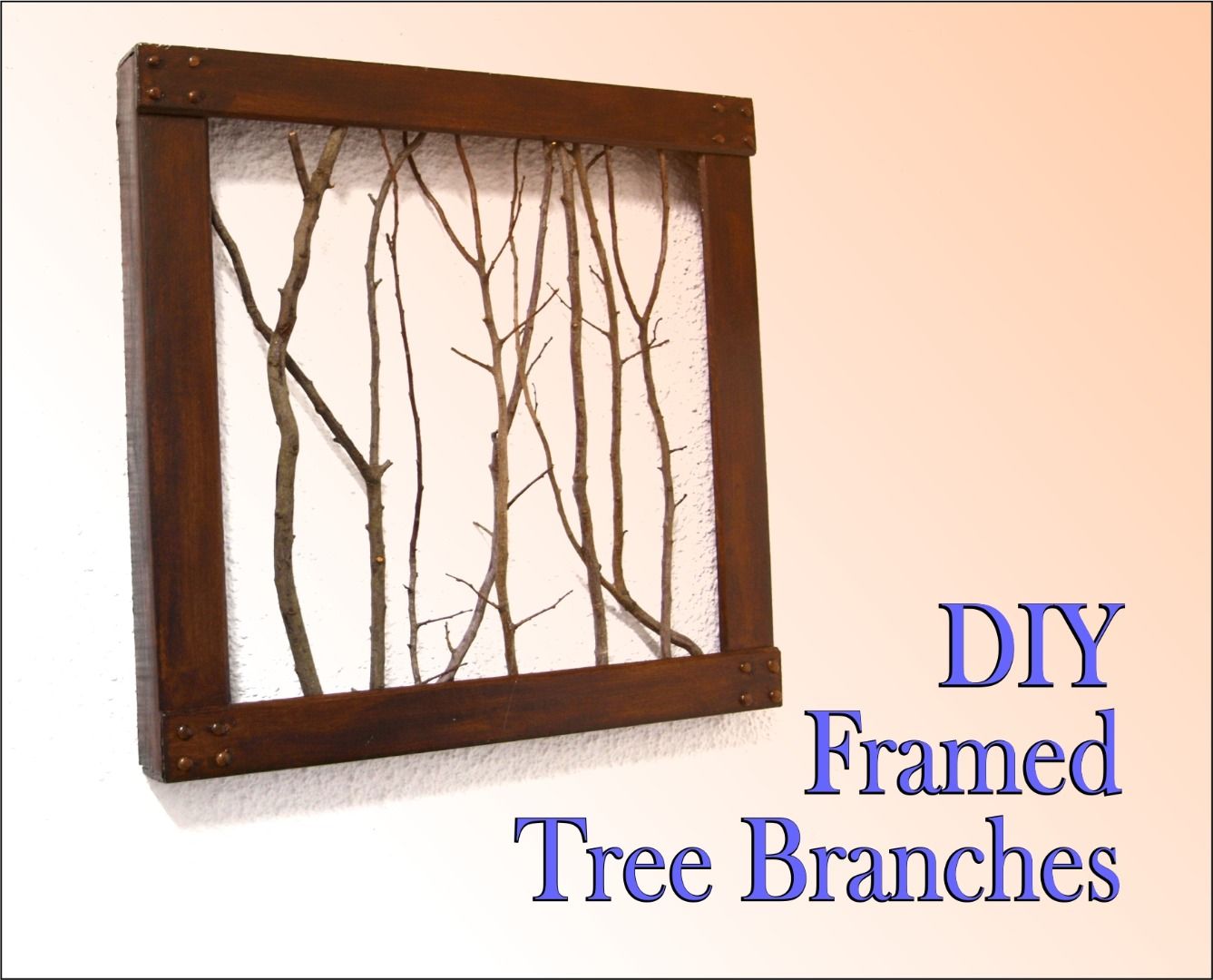 DIY Framed Tree Branches : 4 Steps (with Pictures) - Instructables