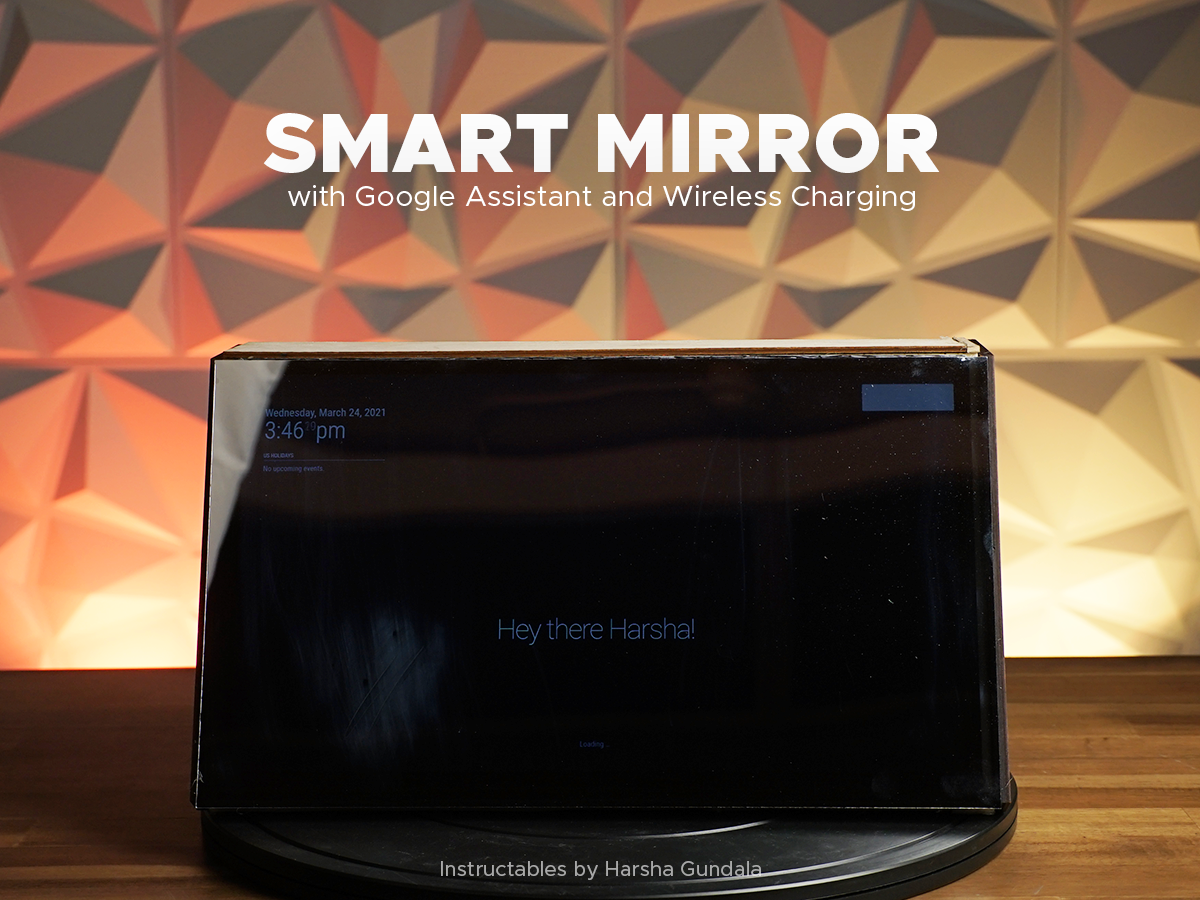 DIY Smart Mirror W/ Google Assistant & Wireless Charging - 2021 : 9 ...