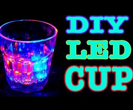 HOW TO MAKE AUTOMATIC LED CUP : 3 Steps (with Pictures) - Instructables