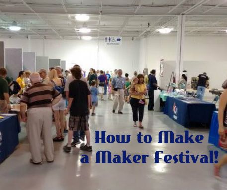 How to Make a Maker Festival : 14 Steps (with Pictures) - Instructables