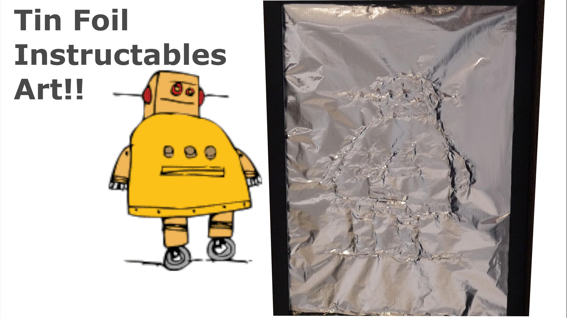 ~Tin Foil Robot Art~ : 5 Steps - Instructables