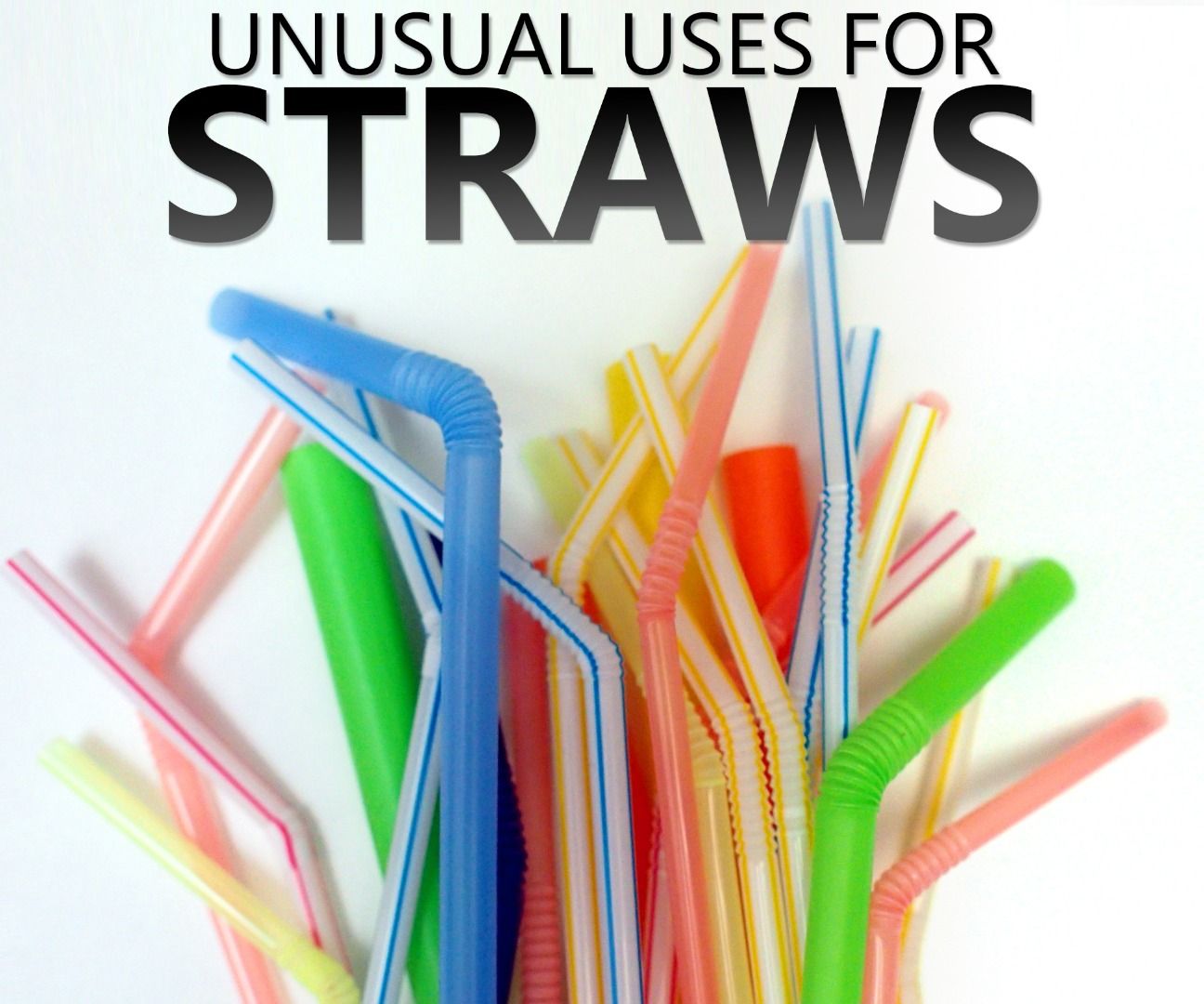 11 Unusual Uses for Straws : 11 Steps (with Pictures) - Instructables