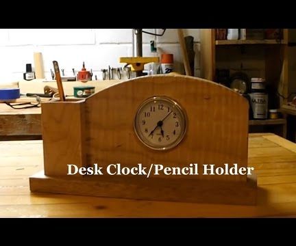 Desk Clock With Pencil Holder - Instructables